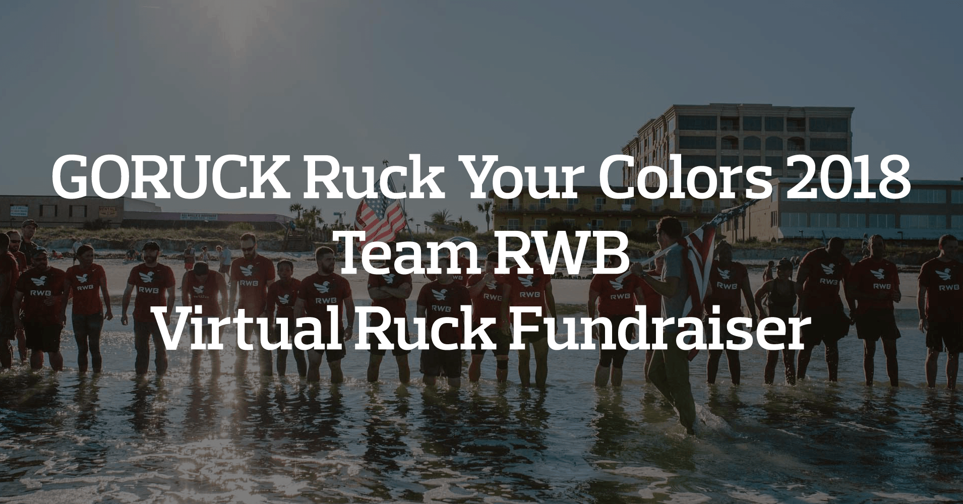 GORUCK Ruck Your Colors 2018 Team RWB Fundraiser - All Day Ruckoff