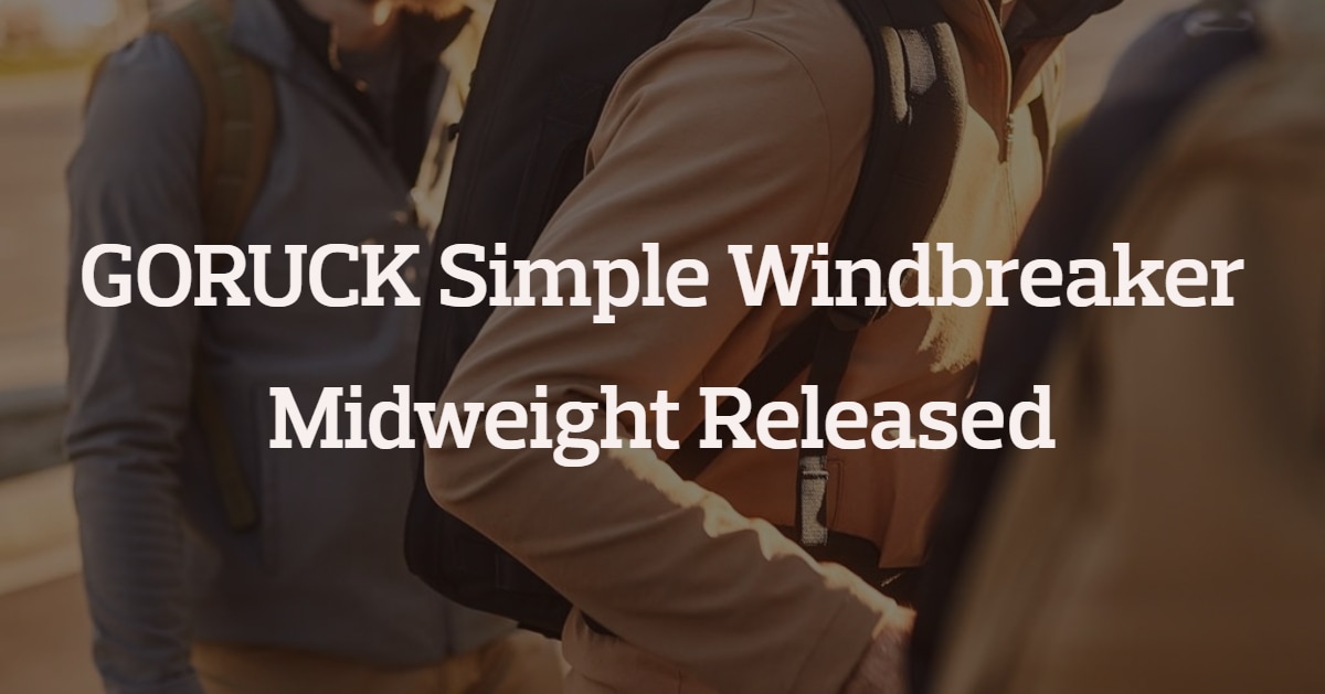 GORUCK Simple Windbreaker Midweight Released - All Day Ruckoff
