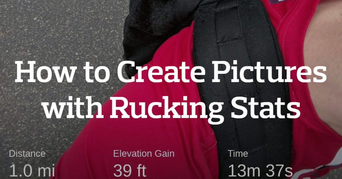 How to Create Pictures with Rucking & Workout Stats - All Day Ruckoff