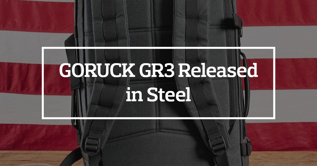 GORUCK GR3 Released in Steel - All Day Ruckoff