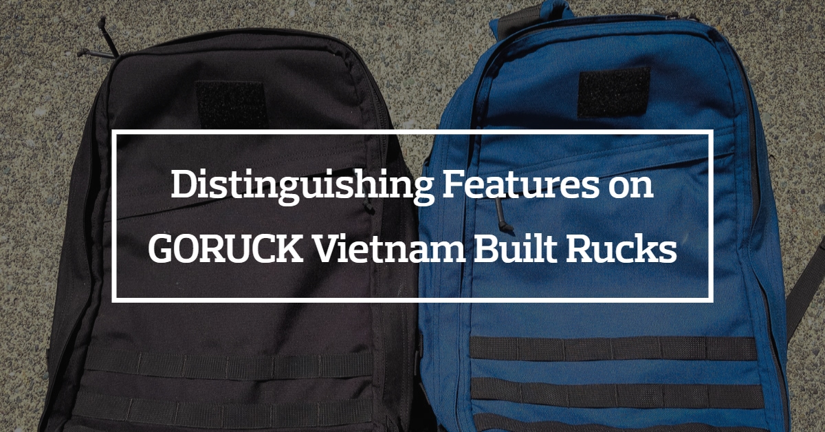Distinguishing Features on GORUCK Vietnam Built Rucks - All Day Ruckoff