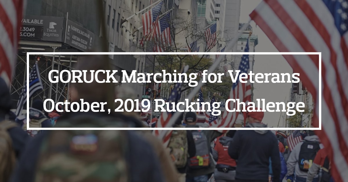GORUCK Marching for Veterans October, 2019 Rucking Challenge - All Day ...