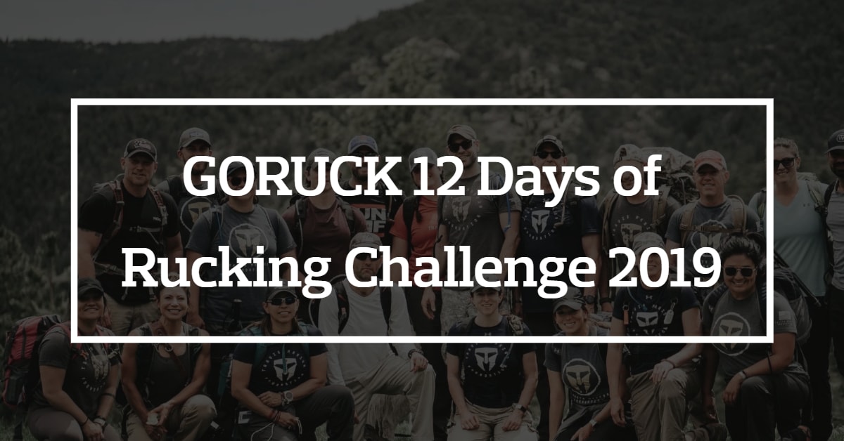 GORUCK 12 Days of Rucking Challenge 2019 - All Day Ruckoff