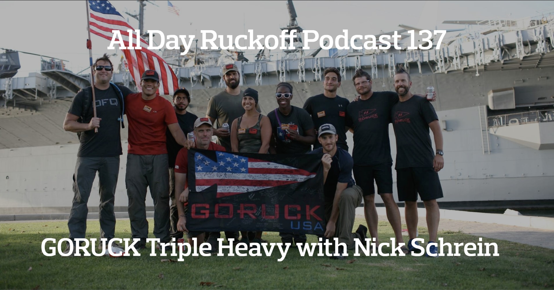 ADR 137: GORUCK Triple Heavy with Nick Schrein - All Day Ruckoff