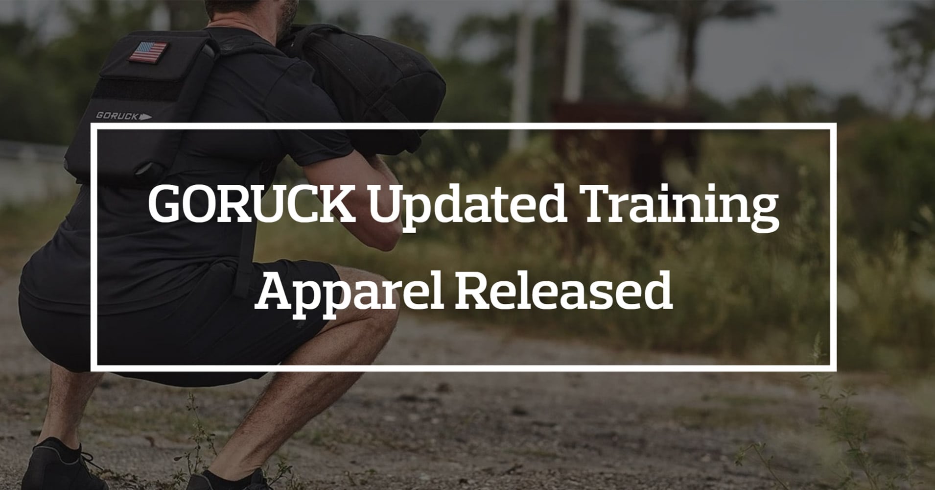 GORUCK Updated Training Apparel Released - All Day Ruckoff