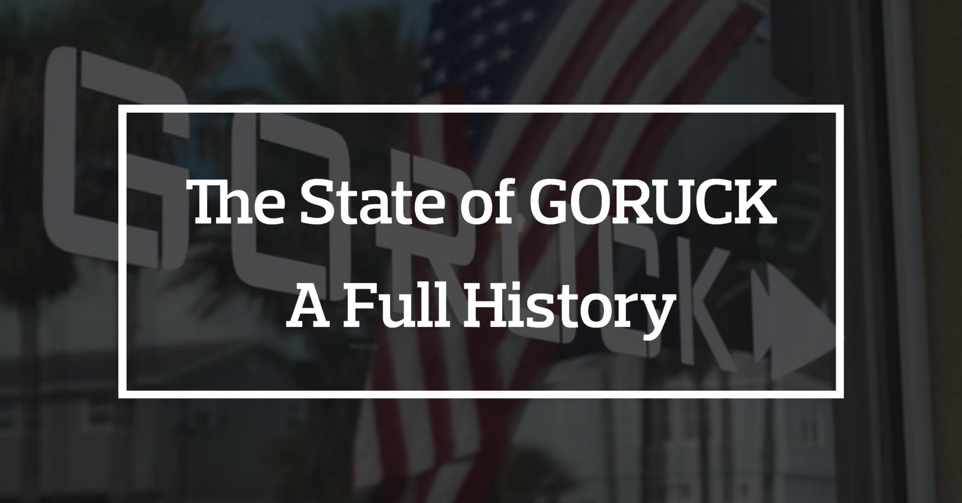 The State of GORUCK: A Full History - All Day Ruckoff