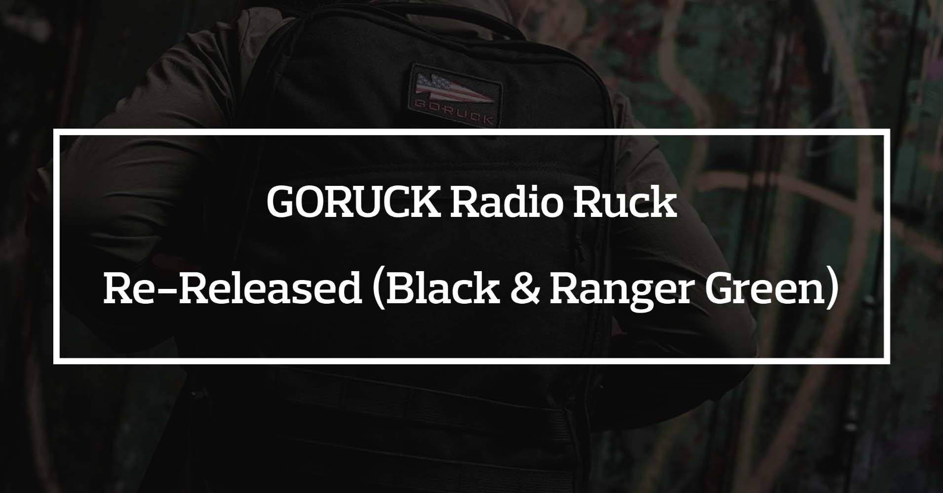 GORUCK Radio Ruck Re-Released (Black & Ranger Green) - All Day Ruckoff