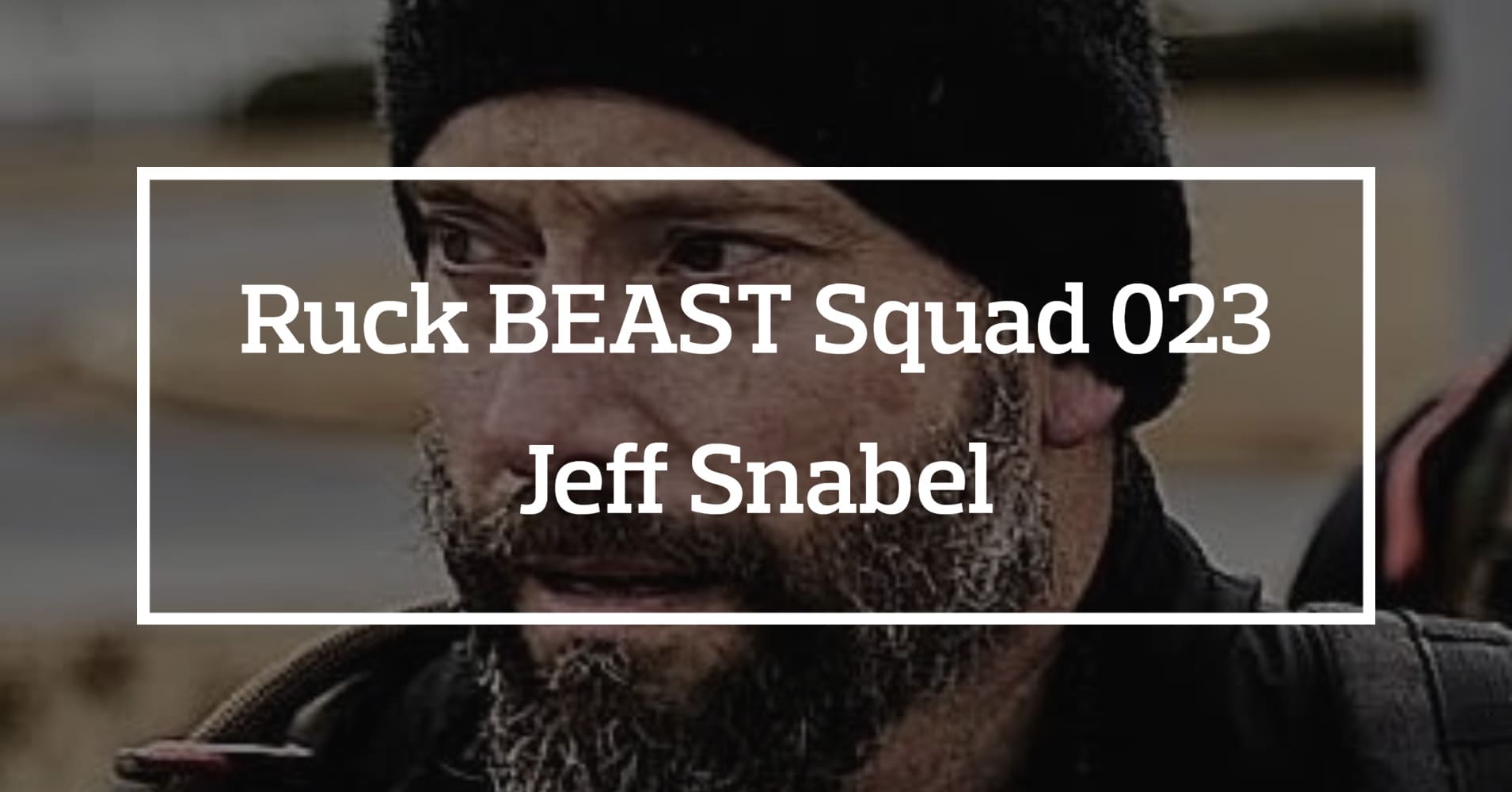 Ruck BEAST Squad 023 – Jeff Snabel - All Day Ruckoff